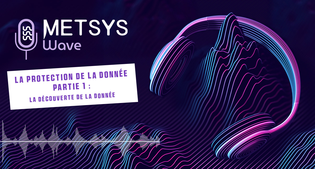 Metsys | Nouveau podcast - Découverte de la donnée : un enjeu clé pour ...