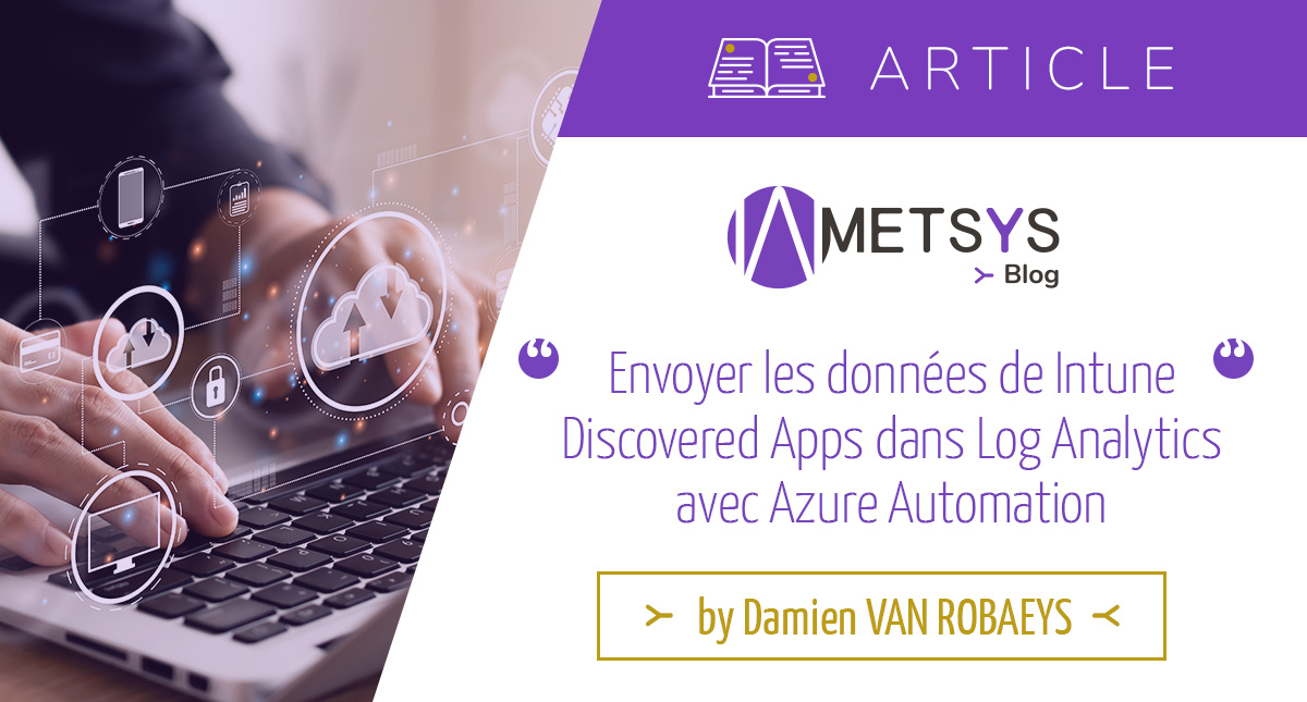 Metsys | Comment envoyer les données Intune Discovered Apps vers Log ...
